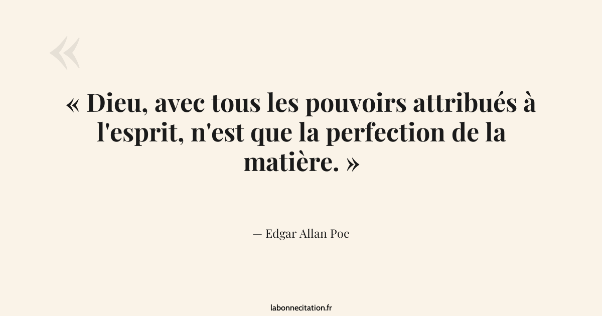Dieu, avec tous les pouvoirs attribués à l'esprit, n'est que... - Edgar ...