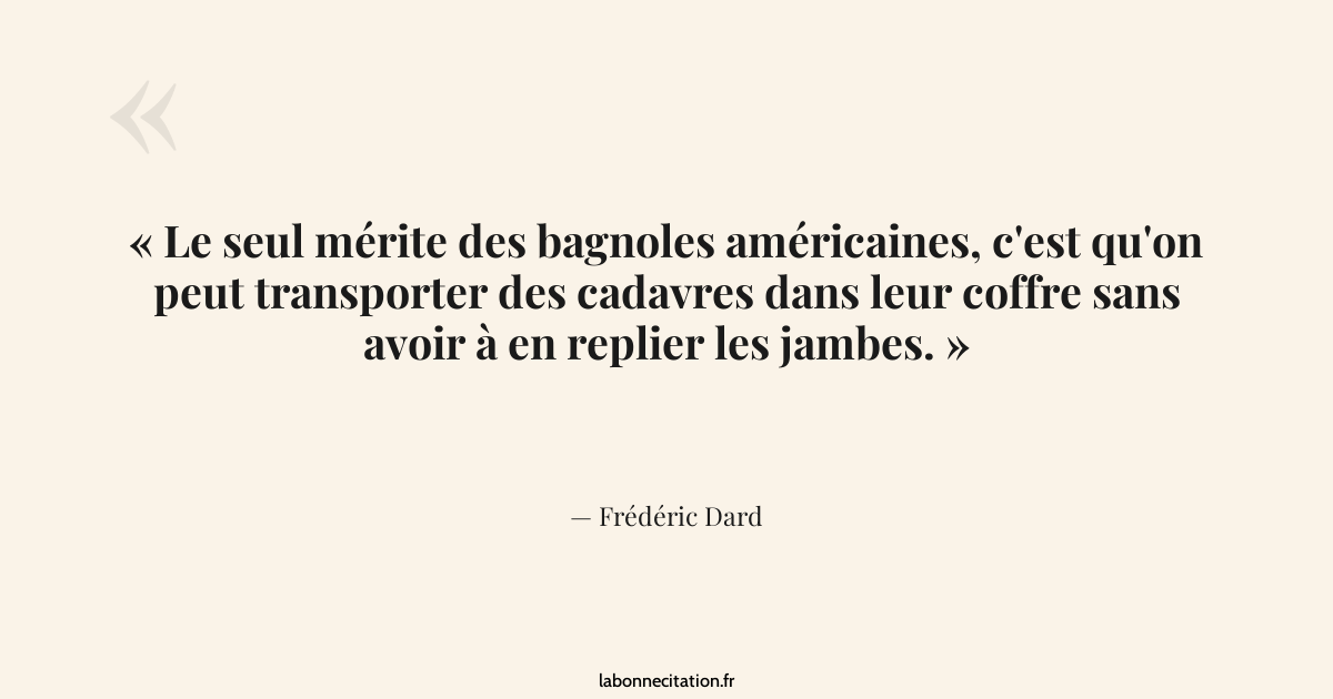 Le seul mérite des bagnoles américaines, c'est qu'on peut transporter ...